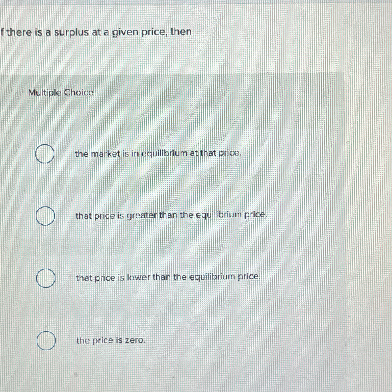 Solved f ﻿there is a surplus at a given price, thenMultiple | Chegg.com