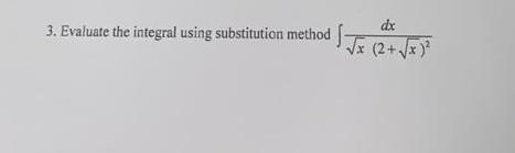 Solved 3. Evaluate the integral using substitution method | Chegg.com