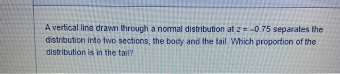 Solved A vertical line drawn through a normal distribution | Chegg.com