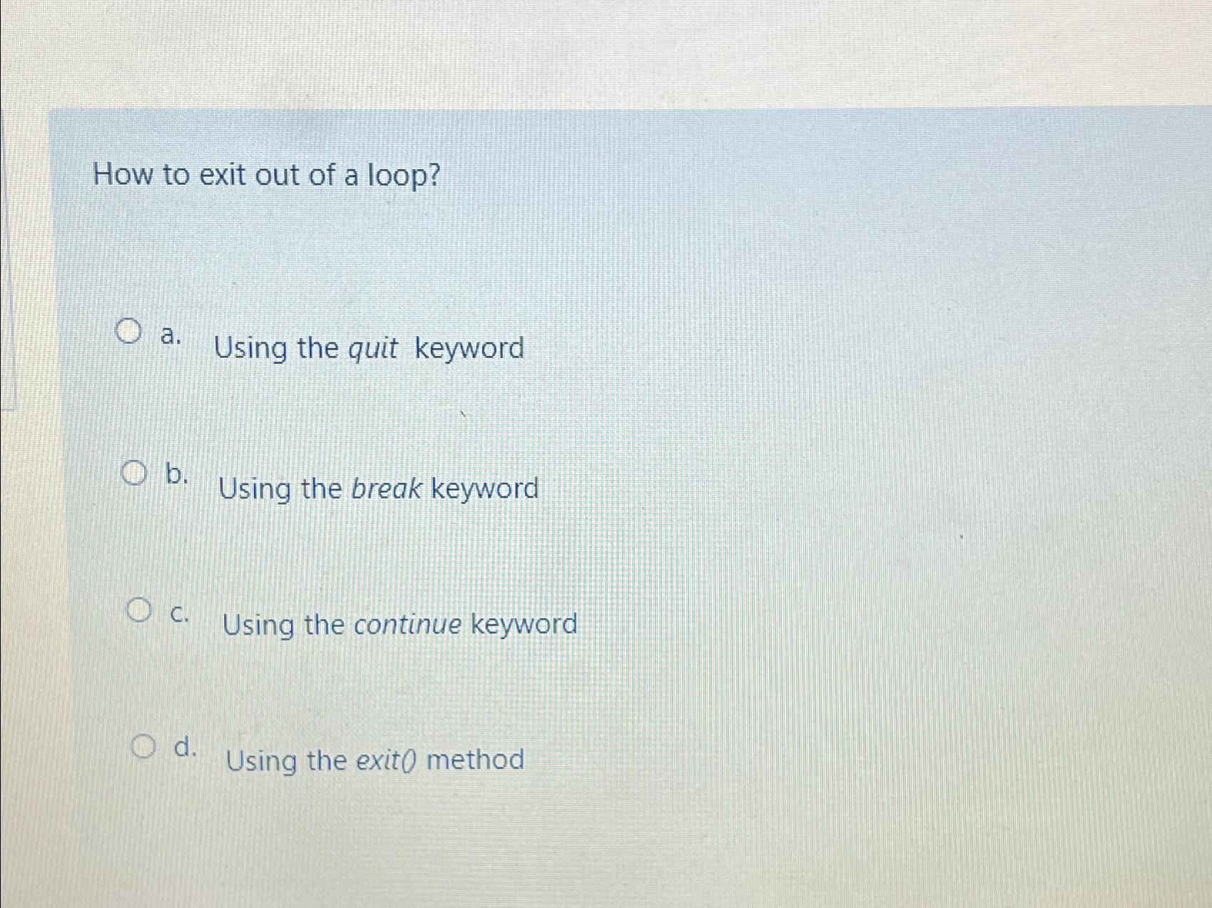 Solved How to exit out of a loop?a. ﻿Using the quit | Chegg.com