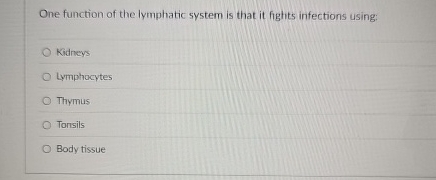 Solved One function of the lymphatic system is that it | Chegg.com
