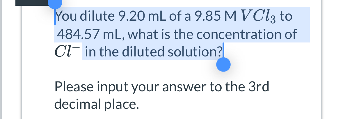 Solved You dilute 9.20 ﻿mL of a 9.85MVCl3 ﻿to484.57 ﻿mL , | Chegg.com