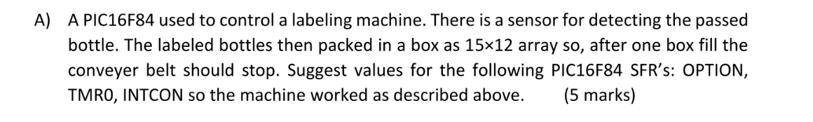 Solved A) A PIC16F84 used to control a labeling machine. | Chegg.com