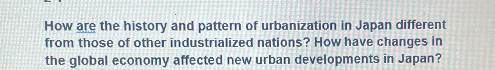 How are the history and pattern of urbanization in | Chegg.com