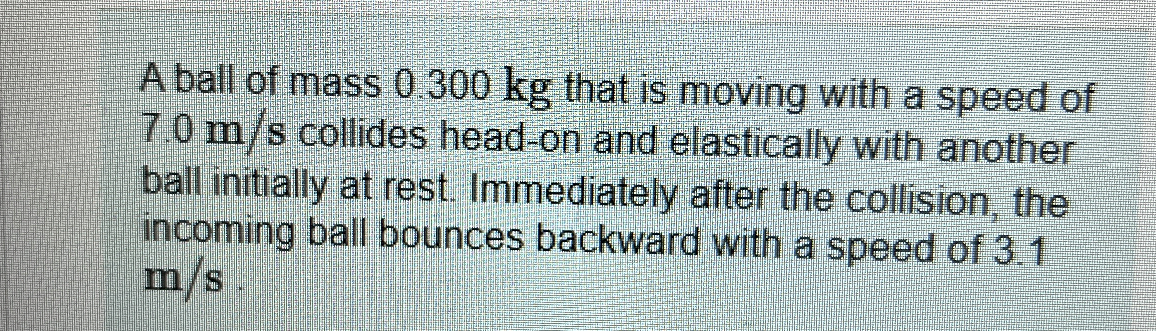 Solved A ball of mass 0.300 ﻿kg that is moving with a speed | Chegg.com