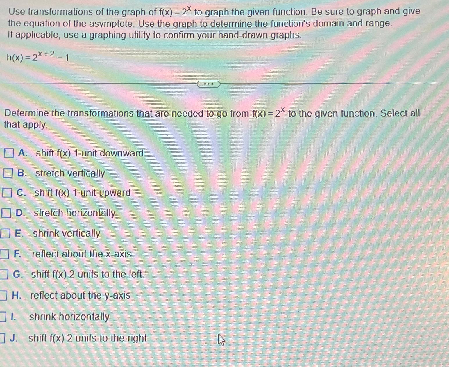 Solved Use transformations of the graph of f(x)=2x ﻿to graph | Chegg.com