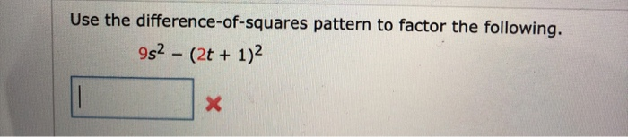 Solved Use the difference-of-squares pattern to factor the | Chegg.com