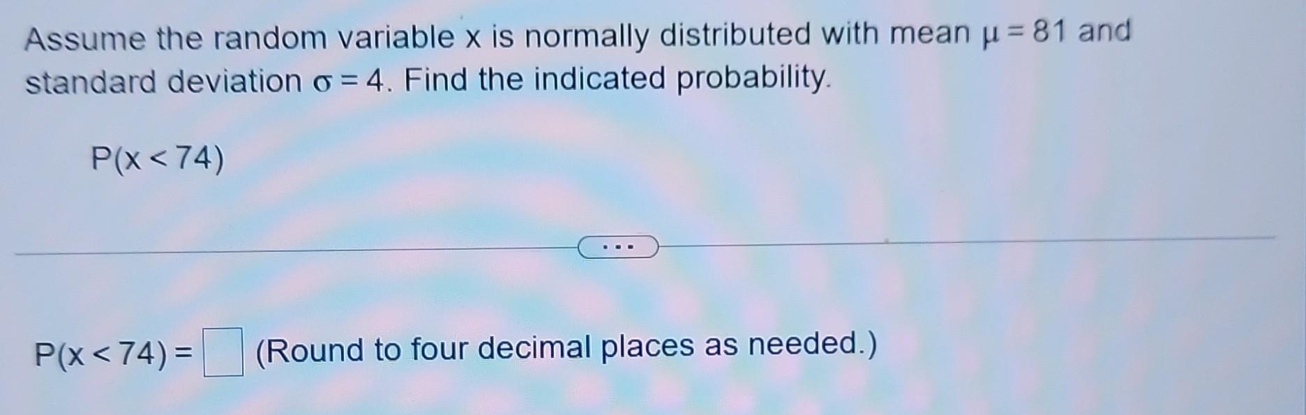 Solved Assume the random variable x is normally distributed | Chegg.com