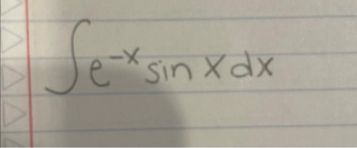 Solved ∫e−xsinxdx | Chegg.com