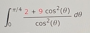 Solved ∫0π42+9cos2(θ)cos2(θ)dθ | Chegg.com