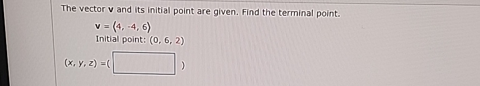 Solved The vector v ﻿and its initial point are given. Find | Chegg.com