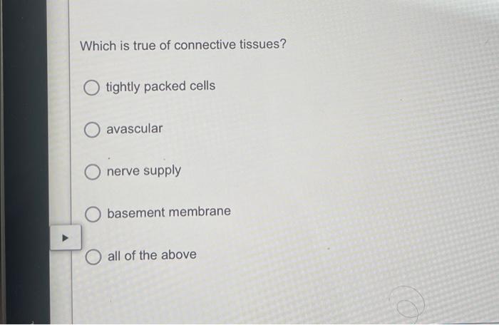 Solved Which is true of connective tissues? O tightly packed | Chegg.com