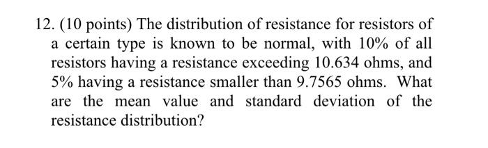Solved 12. (10 points) The distribution of resistance for | Chegg.com