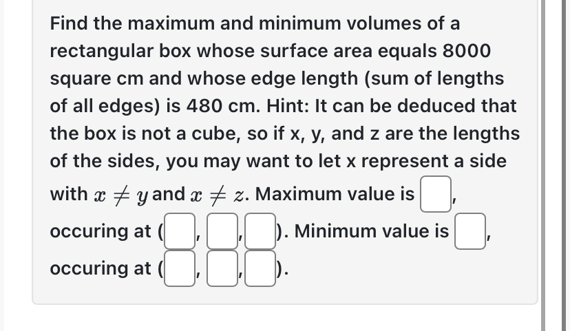 Solved Find the maximum and minimum volumes of a rectangular | Chegg.com