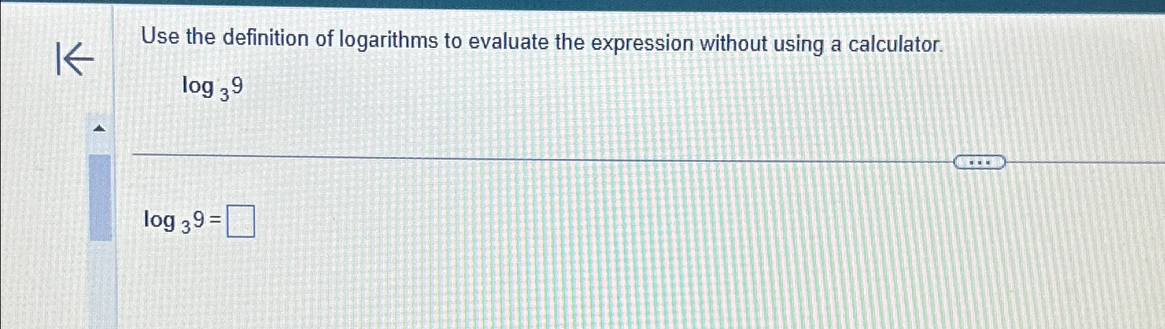 Solved Use the definition of logarithms to evaluate the | Chegg.com