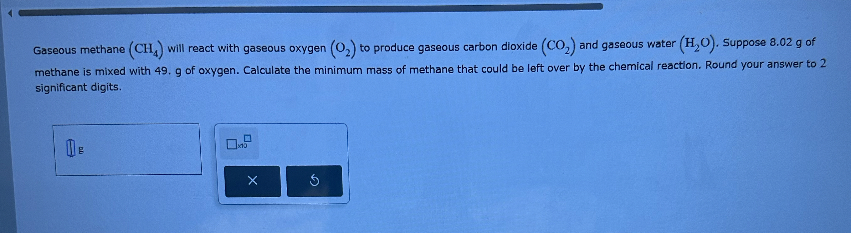 Solved Gaseous methane (CH4) ﻿will react with gaseous oxygen | Chegg.com