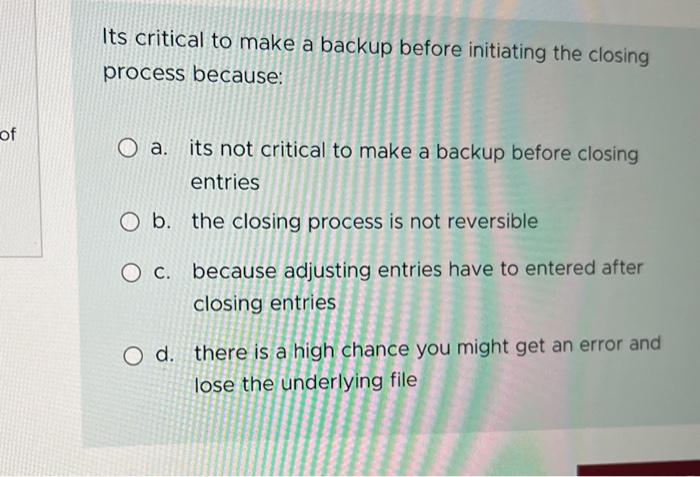 Solved Its critical to make a backup before initiating the | Chegg.com