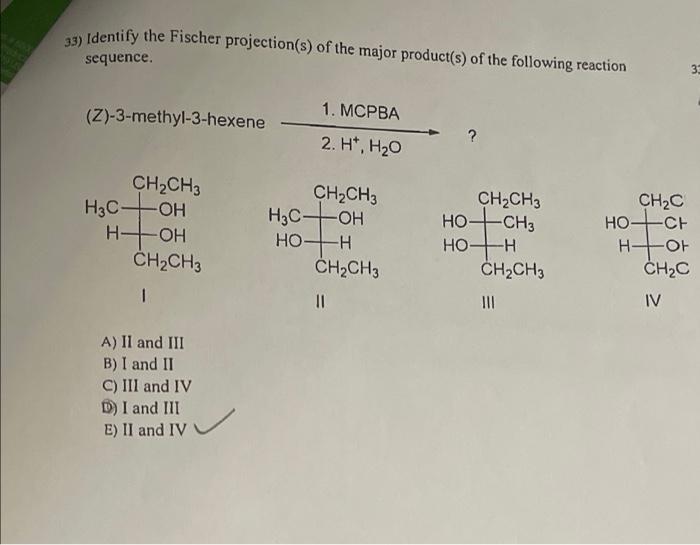 Solved 33) Identify the Fischer projection(s) of the major | Chegg.com