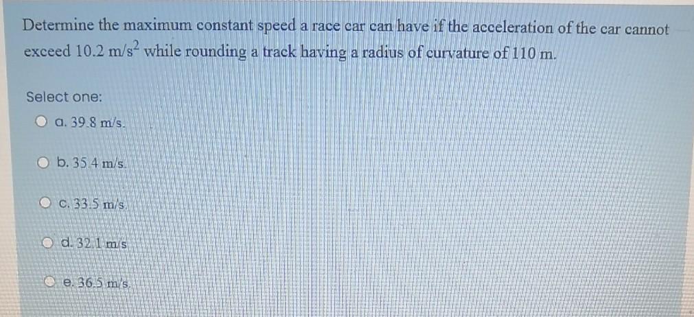 Solved Determine the maximum constant speed a race car can | Chegg.com