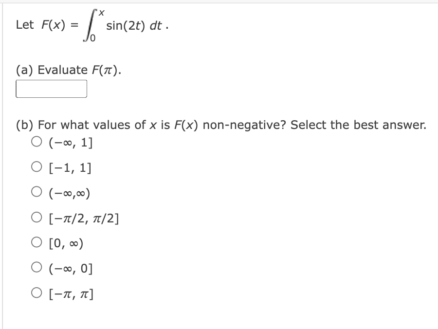 Solved Let F(x)=∫0xsin(2t)dt.(a) ﻿Evaluate F(π).(b) ﻿For | Chegg.com