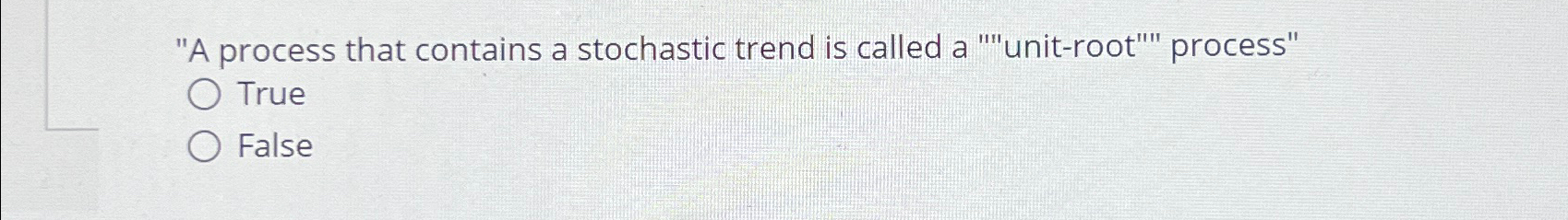 Solved "A process that contains a stochastic trend is called | Chegg.com