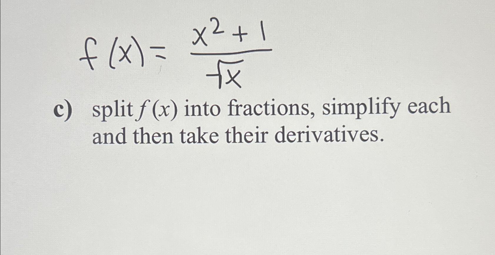 Solved f(x)=x2+1x2c) ﻿split f(x) ﻿into fractions, simplify | Chegg.com