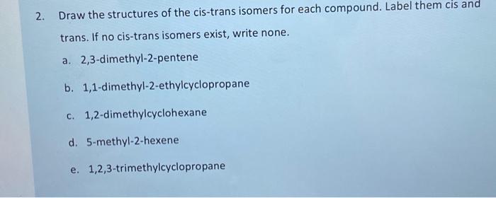 Solved 2. Draw the structures of the cis-trans isomers for | Chegg.com