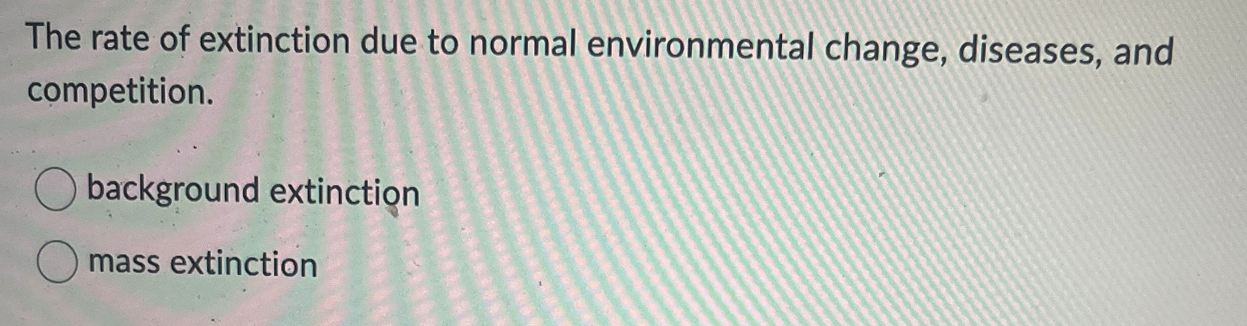Solved The rate of extinction due to normal environmental | Chegg.com