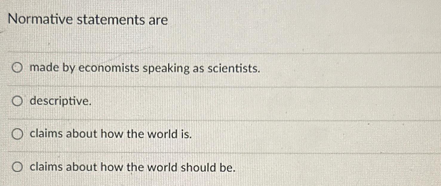 Solved Normative statements aremade by economists speaking | Chegg.com