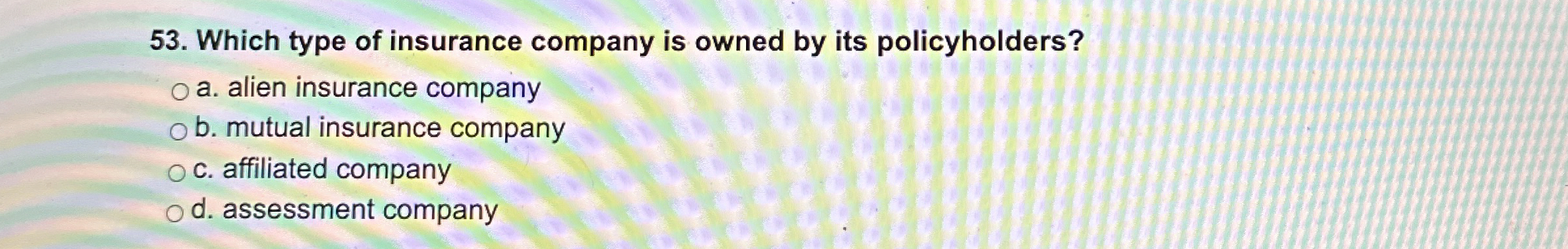 Solved Which type of insurance company is owned by its | Chegg.com