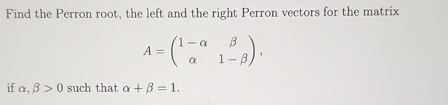 Solved Find the Perron root, the left and the right Perron | Chegg.com