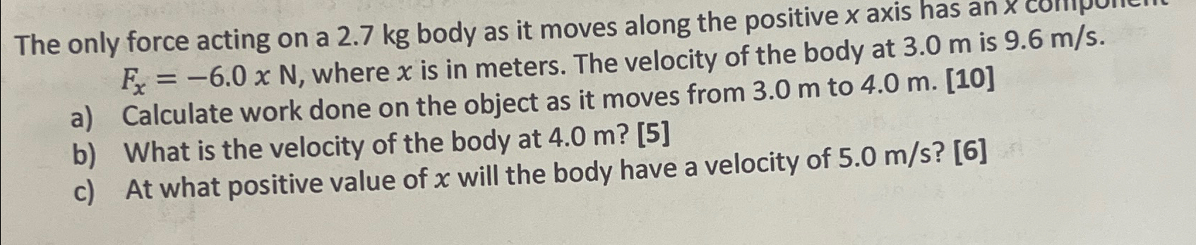 Solved The only force acting on a 2.7kg ﻿body as it moves | Chegg.com
