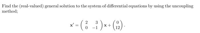 Solved Find the (real-valued) general solution to the system | Chegg.com