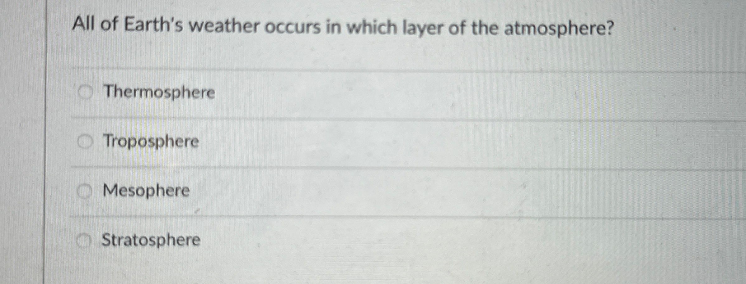 Solved All of Earth's weather occurs in which layer of the | Chegg.com