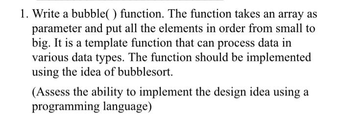 Solved 1. Write a bubble( ) function. The function takes an | Chegg.com