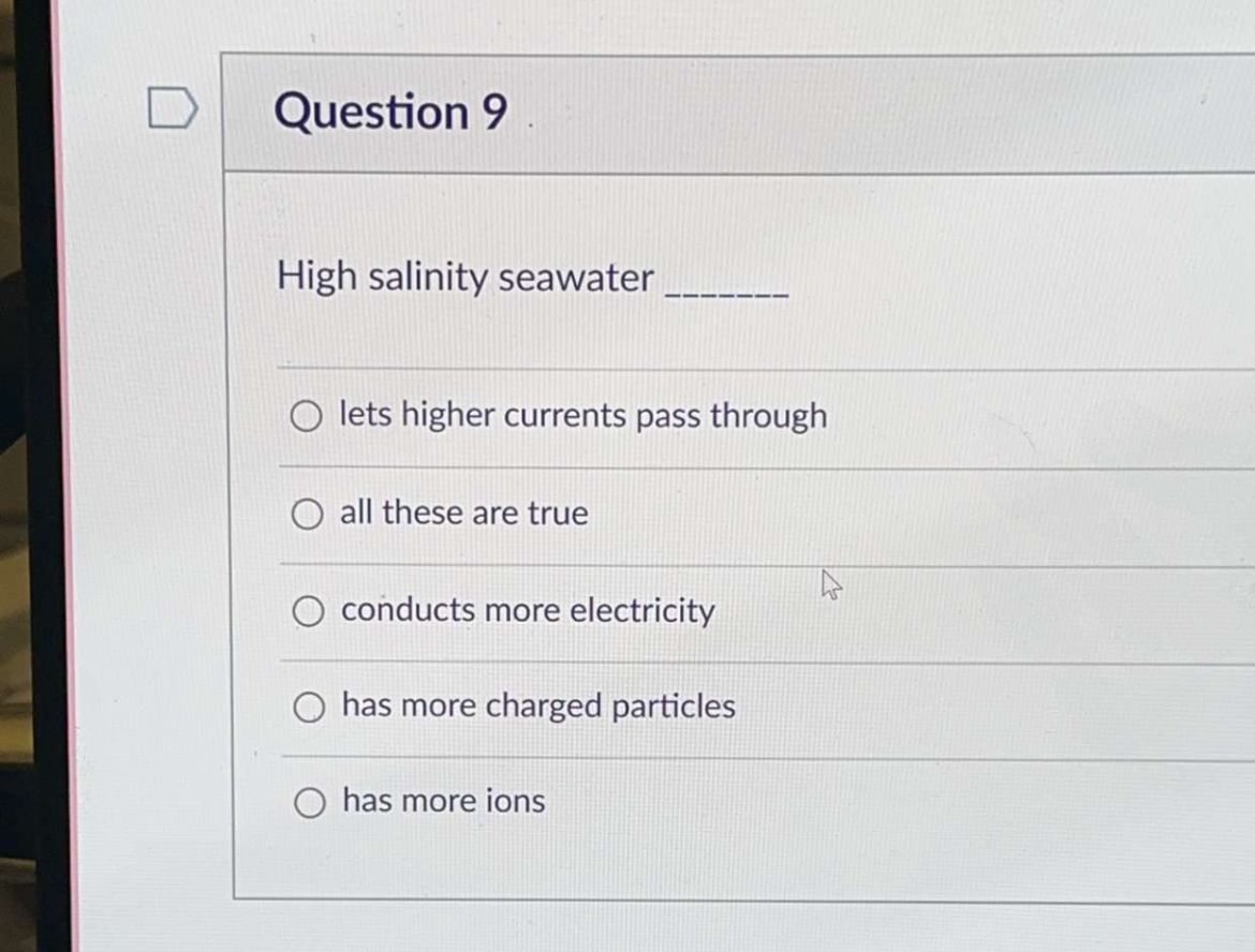 Solved Question 9High salinity seawaterlets higher currents | Chegg.com