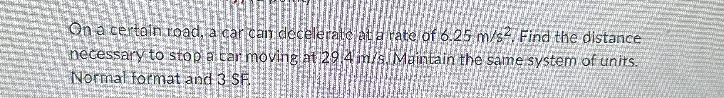 On a certain road, a car can decelerate at a rate of | Chegg.com