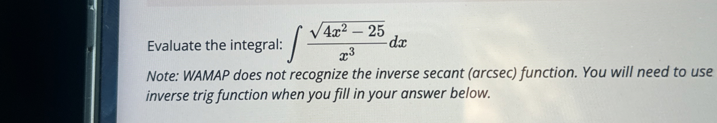 Solved Evaluate the integral: ∫﻿﻿4x2-252x3dxNote: WAMAP does | Chegg.com