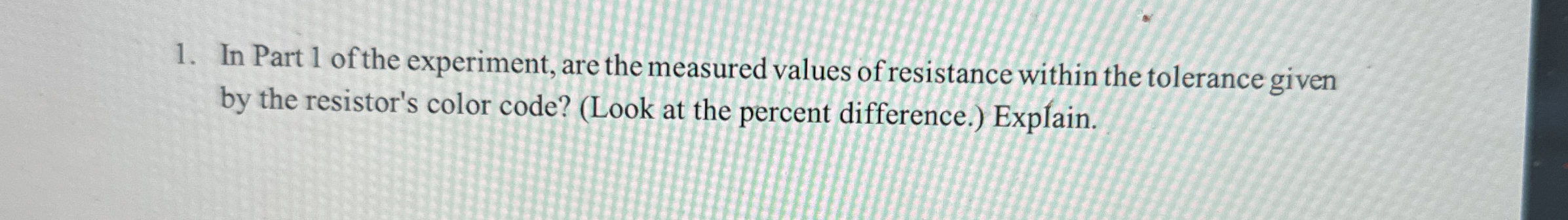 Solved In Part 1 ﻿of the experiment, are the measured values | Chegg.com