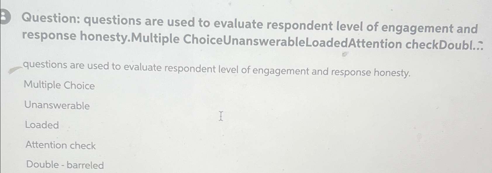 Solved Question: questions are used to evaluate respondent | Chegg.com