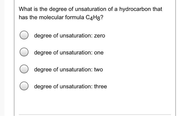 Solved What is the degree of unsaturation of a hydrocarbon | Chegg.com