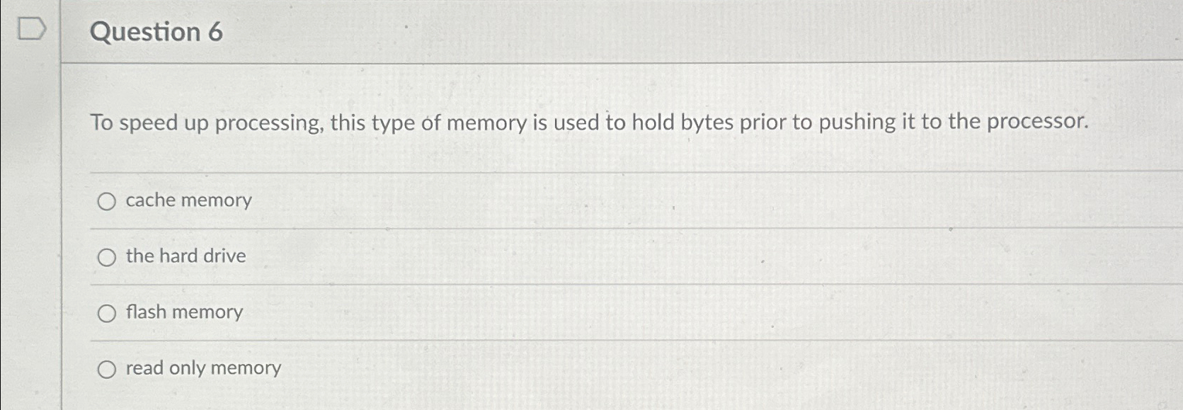 Solved Question 6To speed up processing, this type of memory | Chegg.com