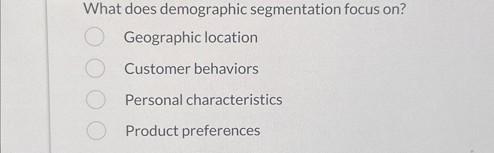 Solved What does demographic segmentation focus | Chegg.com