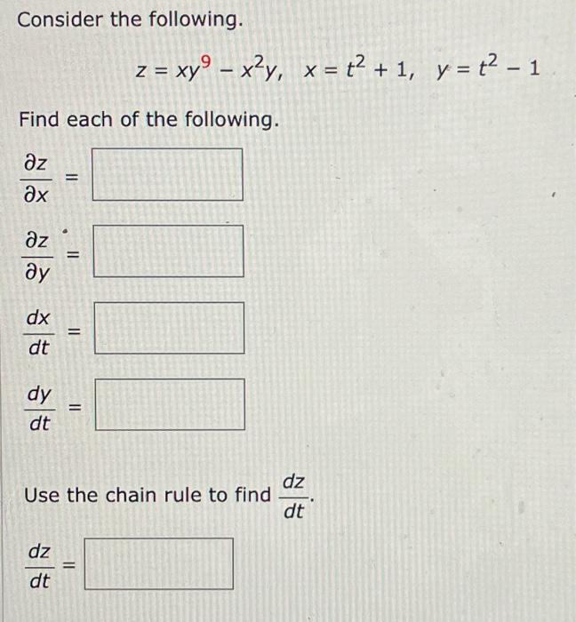 Solved Consider the following. z=xy9−x2y,x=t2+1,y=t2−1 Find | Chegg.com
