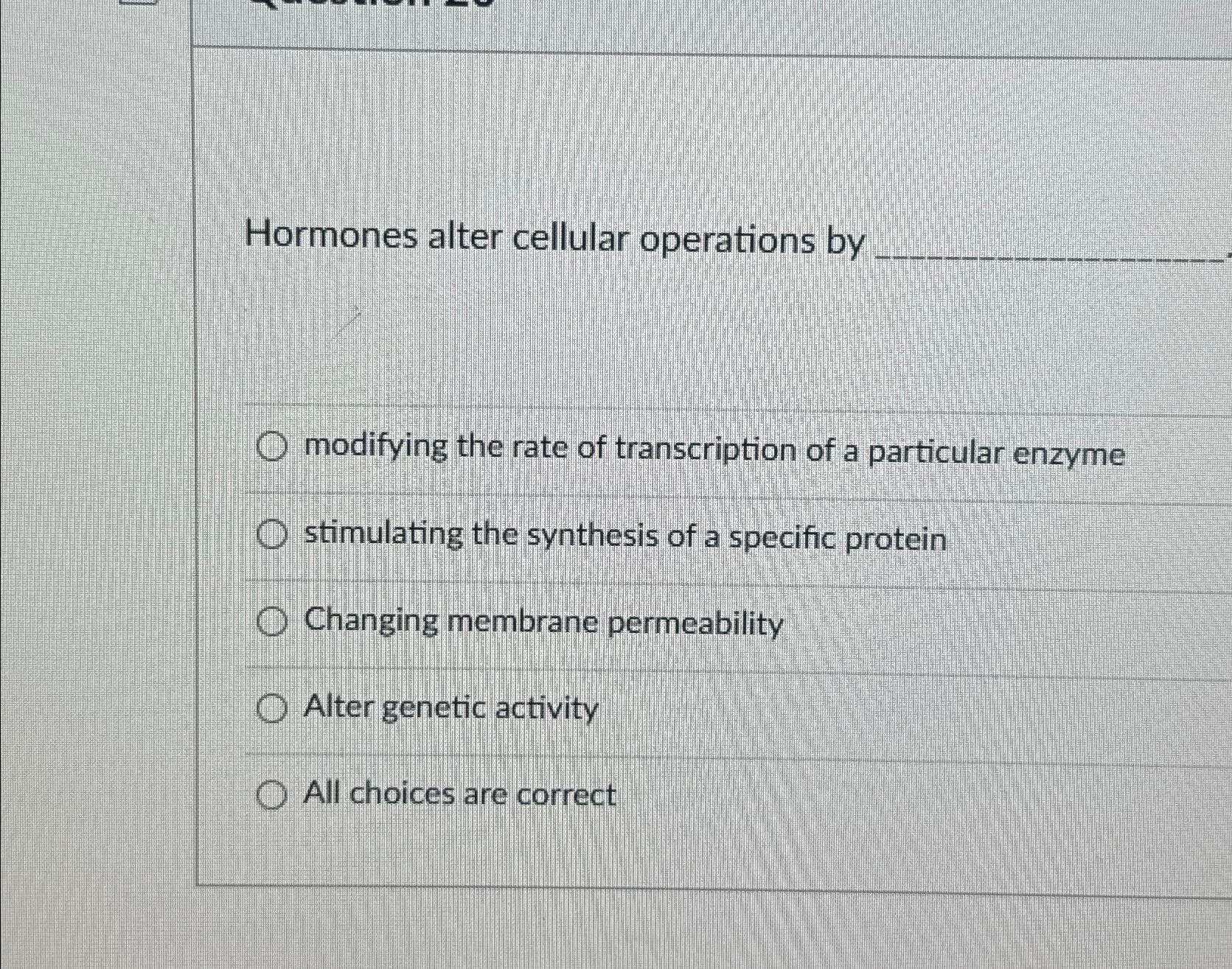 Solved Hormones alter cellular operations b)modifying the | Chegg.com