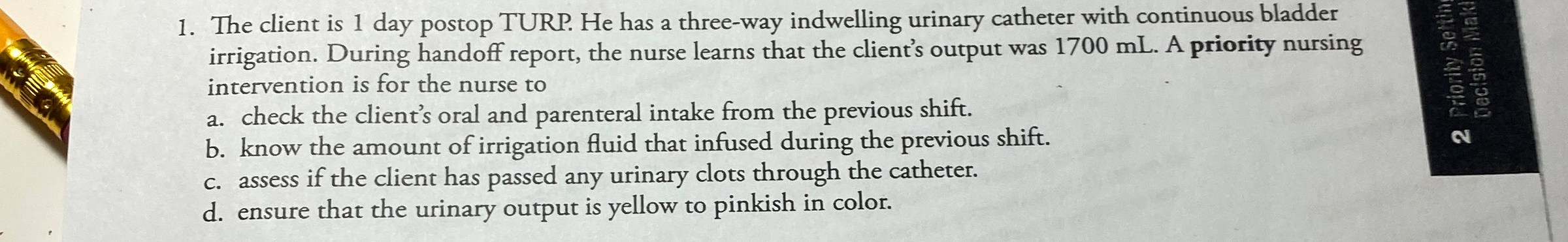 Solved The client is 1 ﻿day postop TURP. He has a three-way | Chegg.com