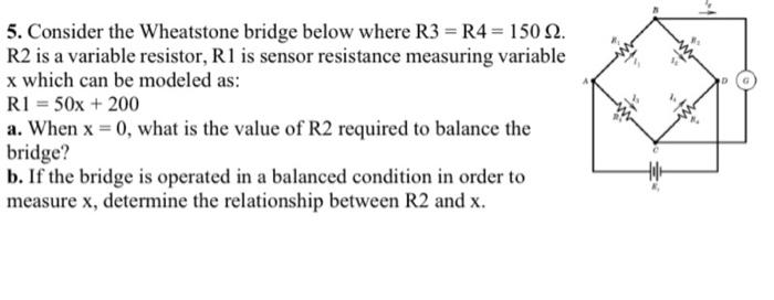 Solved 5. Consider the Wheatstone bridge below where R3 = R4 | Chegg.com