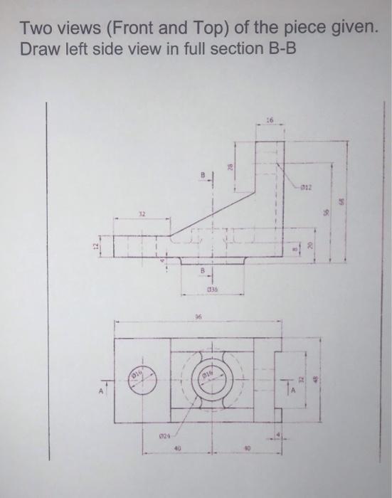Solved Two views (Front and Top) of the piece given. Draw | Chegg.com