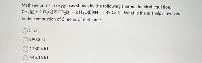 Solved Methane burns in oxygen as shown by the following | Chegg.com