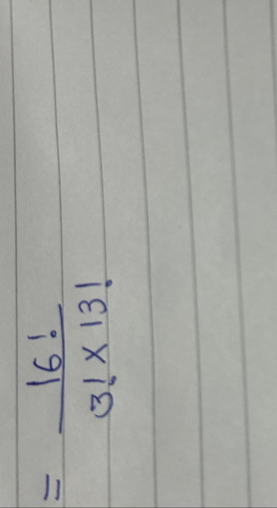 Solved =16!3!×13! | Chegg.com